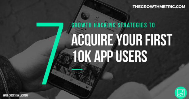 7 App Growth Hacking Strategies | The Growth Metric